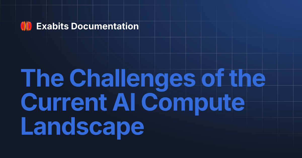The Challenges of the Current AI Compute Landscape | Exabits Documentation