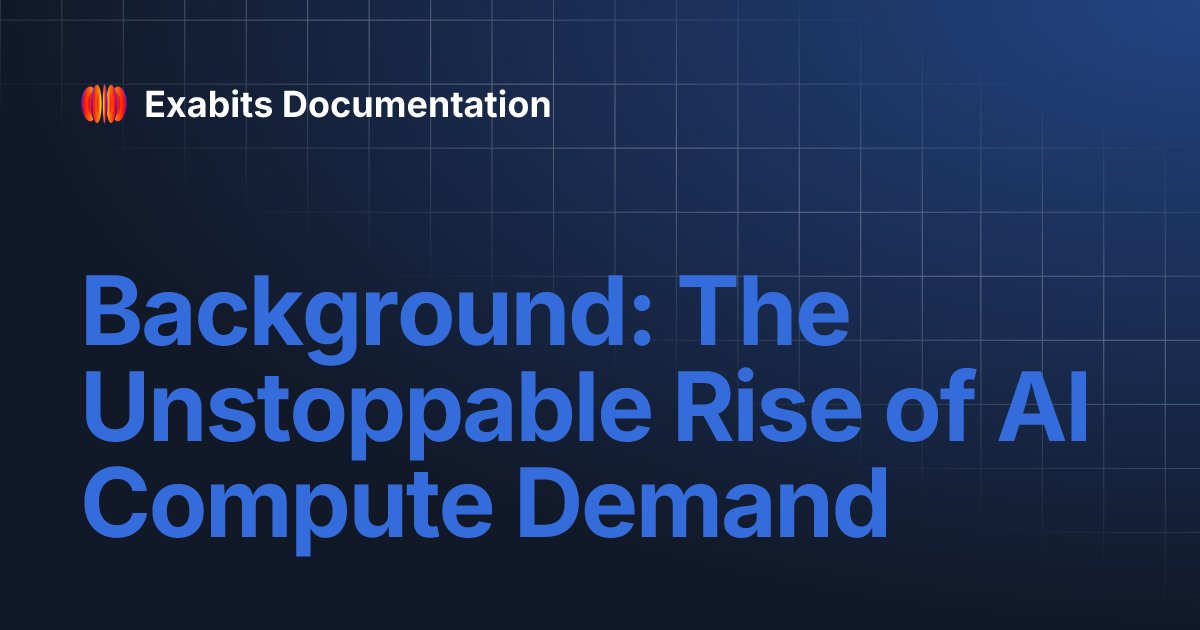 Background: The Unstoppable Rise of AI Compute Demand | Exabits ...